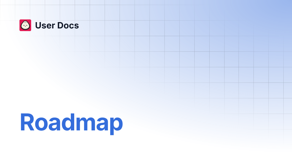 Roadmap | User Docs